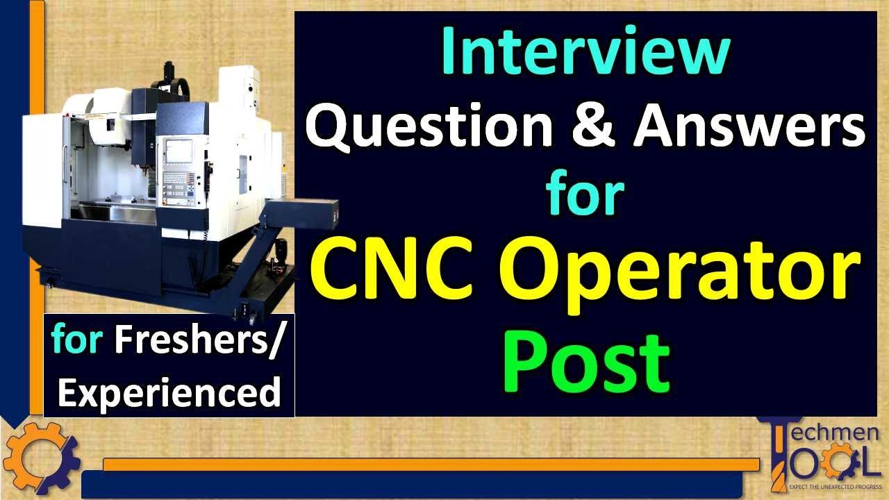 Interview Question & Answers for CNC Operator Post | Freshers | Experienced | Mechanical ...