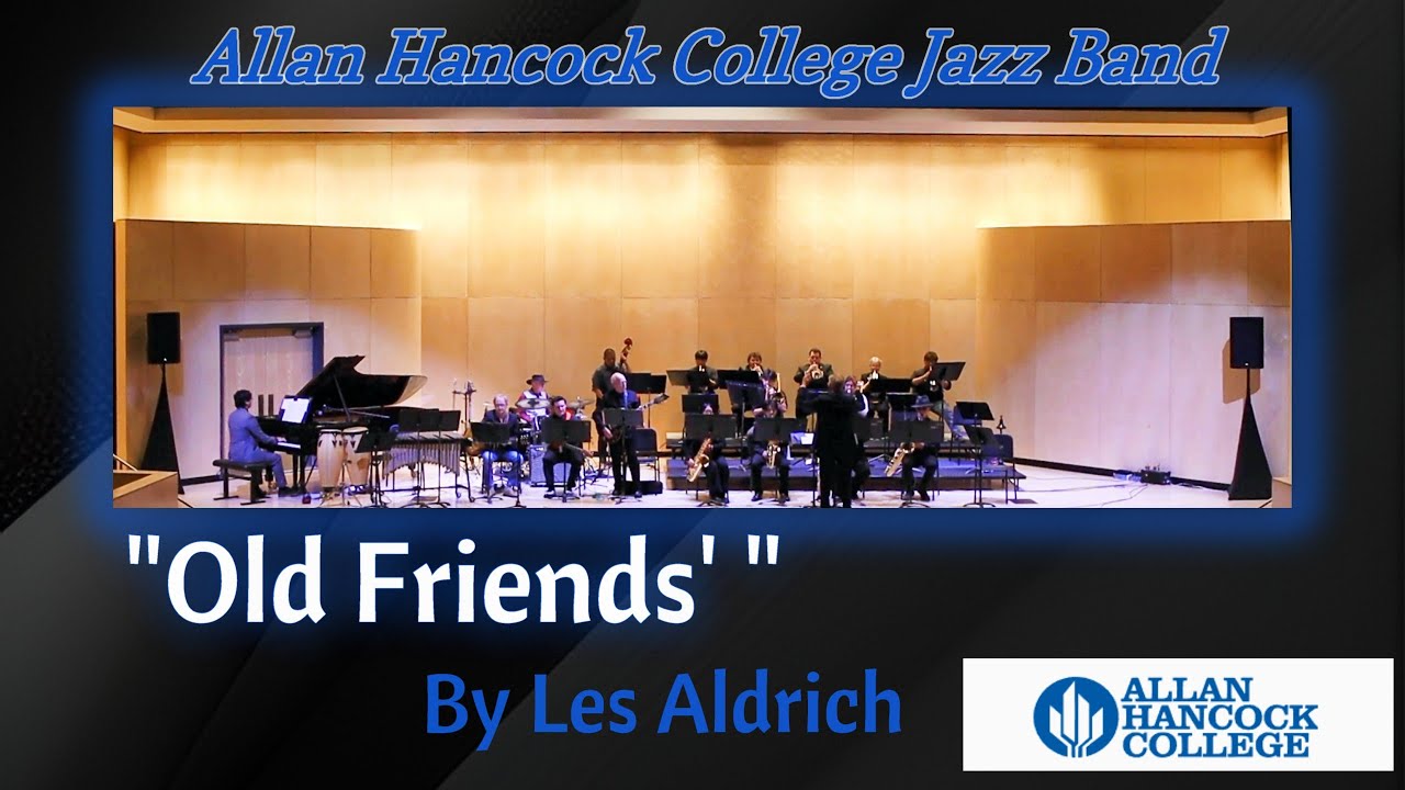 “Old Friends” – Les Aldrich | Allan Hancock College Jazz Band (Live ...