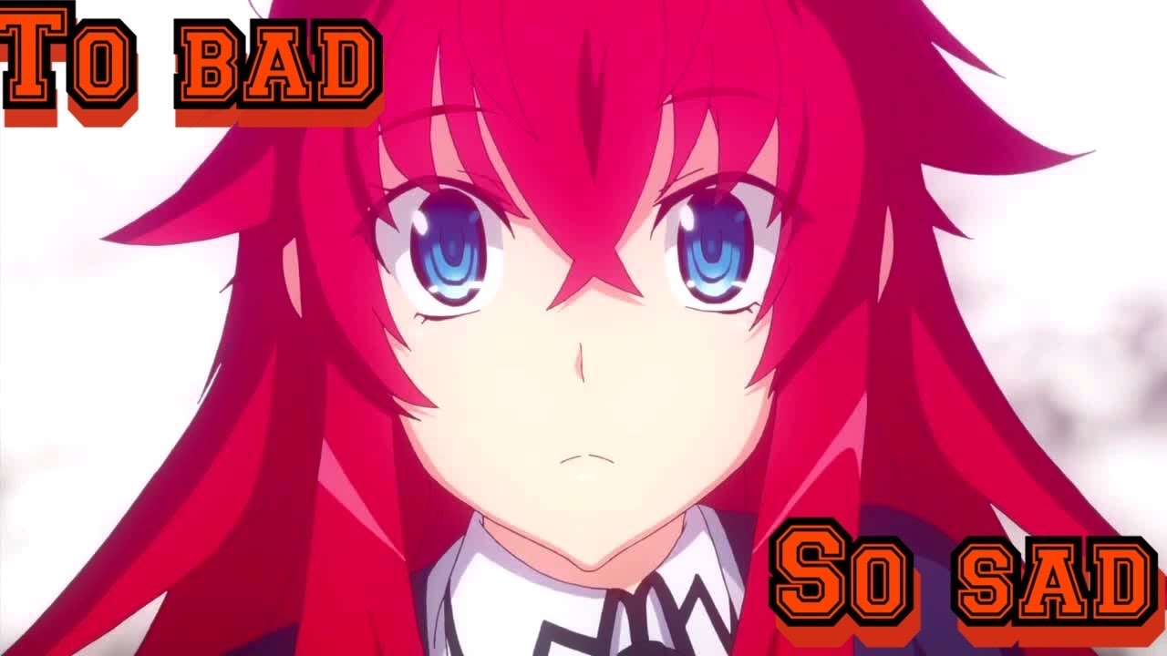 High school dxd [AMV] -to bad so sad - YouTube