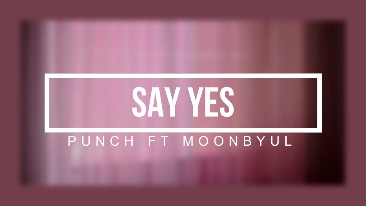 Say Yes-Punch Ft MoonByul(Sub Español) - YouTube