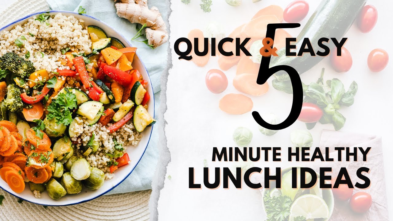 Quick & Easy 5 Minute Healthy Lunch Ideas! - YouTube