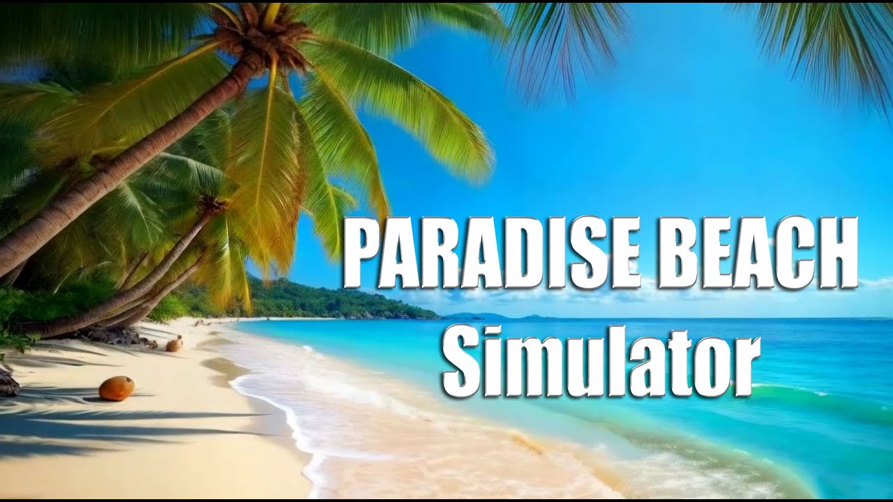 Paradise Beach Simulator - First Hour - YouTube