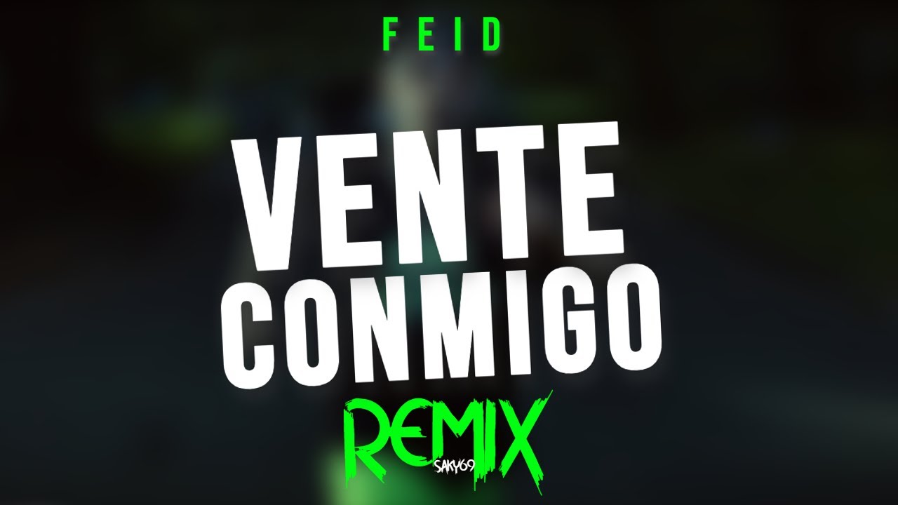 Feid - VENTE CONMIGO 💚 ( Saky69 REMIX ) - YouTube