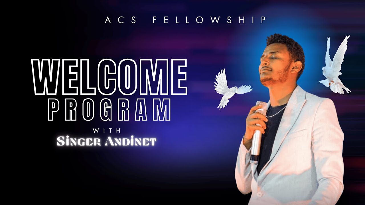 Welcome Program With Singer Andinet || የእንኳን ደህና መጣቹ ዝግጅት ከዘማሪ አንድነት ጋር ...