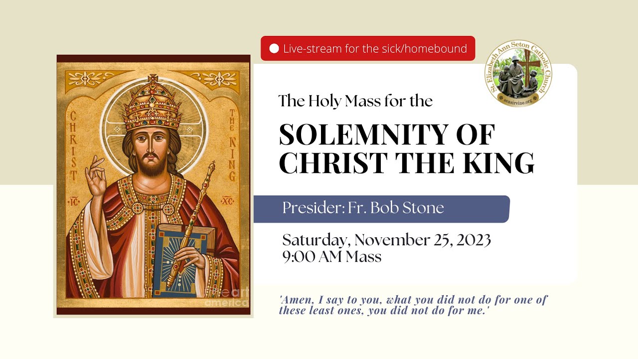Solemnity of Christ the King - Saturday 4:00 PM Vigil Mass (11-25-23 ...
