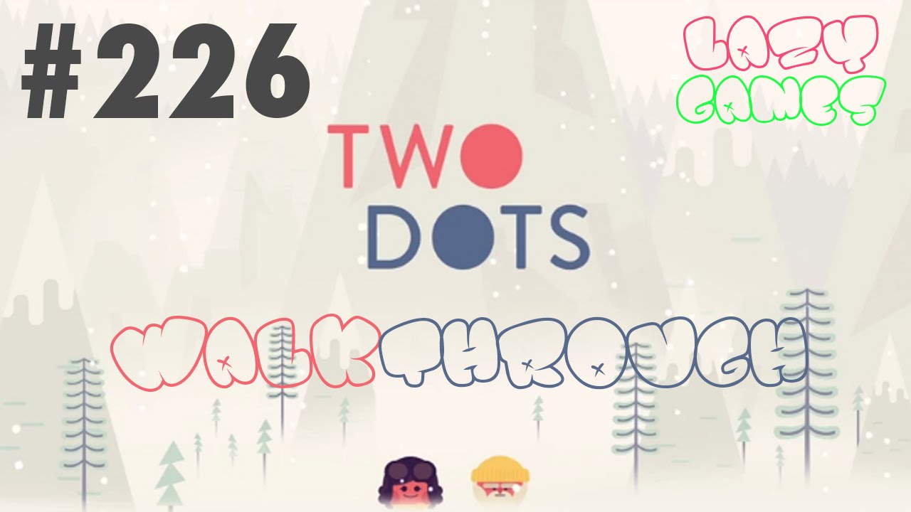 Two Dots: Level 226 - 2 Stars ** - Walkthrough | No PowerUps | TwoDots ...