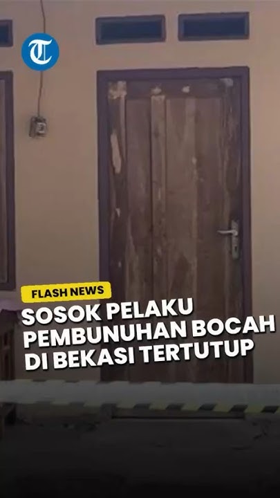 Tak Pernah Bersosialisasi dengan Tetangga, Sosok Pelaku Pembunuhan Bocah di Bekasi Dikenal ...
