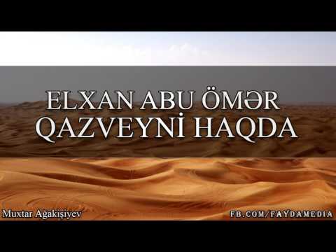 Elxan Abu Ömər Qazveyni haqda - Muxtar Ağakişiyev