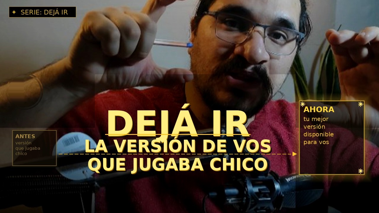 DEJÁ IR La versión de vos que jugaba chico - YouTube