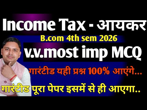 b.com 4th sem income tax very very imp mcq 2026