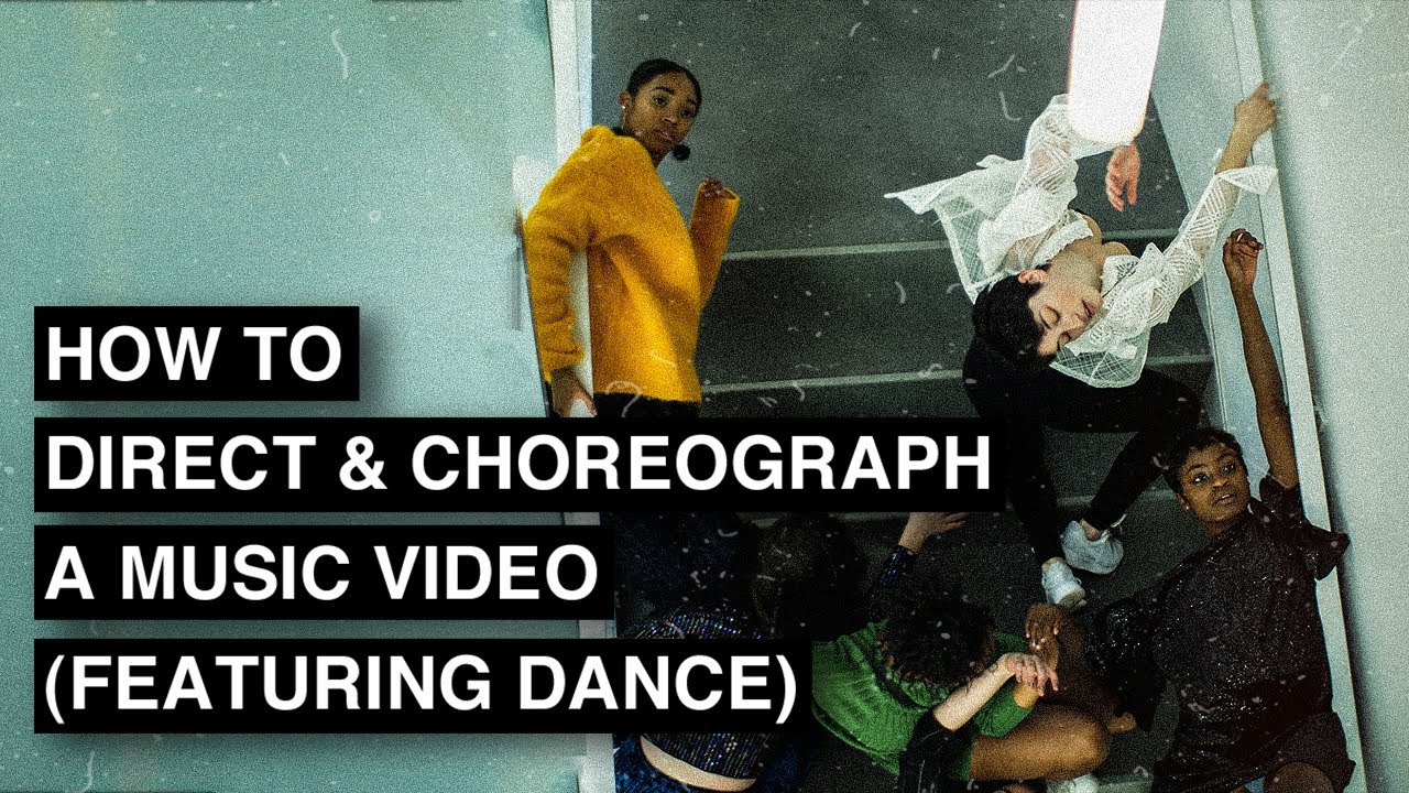 How to Direct & Choreograph a Music Video (Featuring Dance) - YouTube
