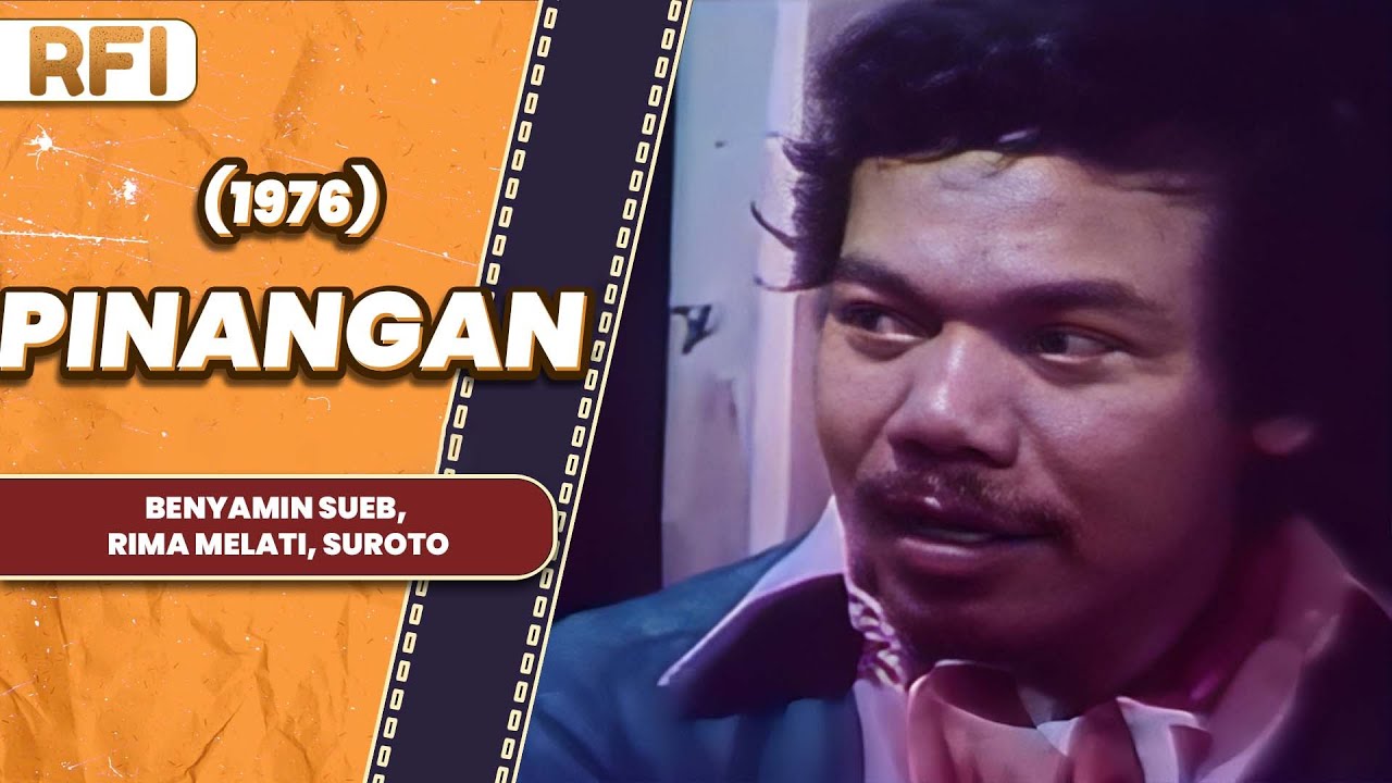 PINANGAN (1976) FULL MOVIE HD - BENYAMIN SUEB, RIMA MELATI, SUROTO ...