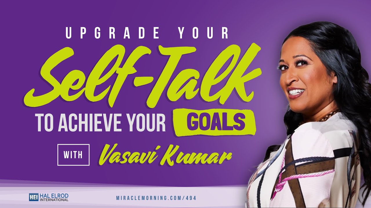 Upgrade Your Self-Talk to Achieve Your Goals with Vasavi Kumar - YouTube