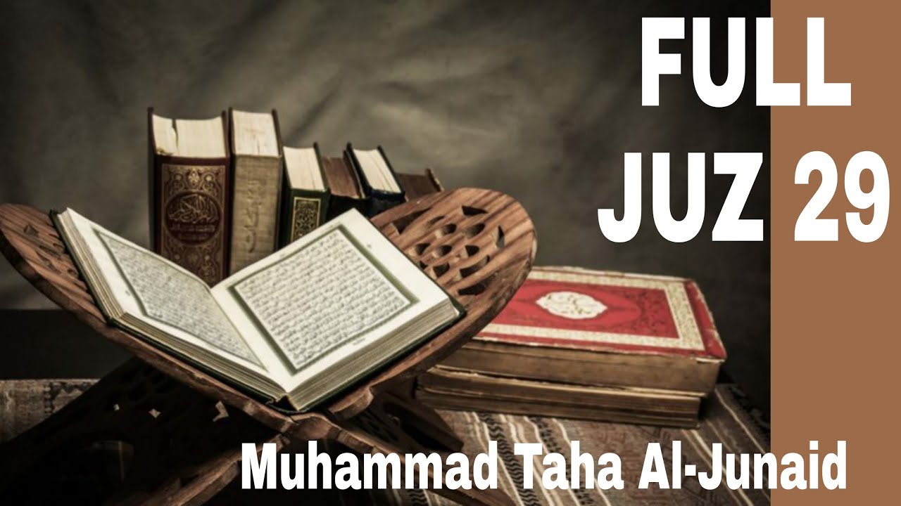 JUZ 29 FULL,, MUHAMMAD TAHA AL-JUNAID - YouTube