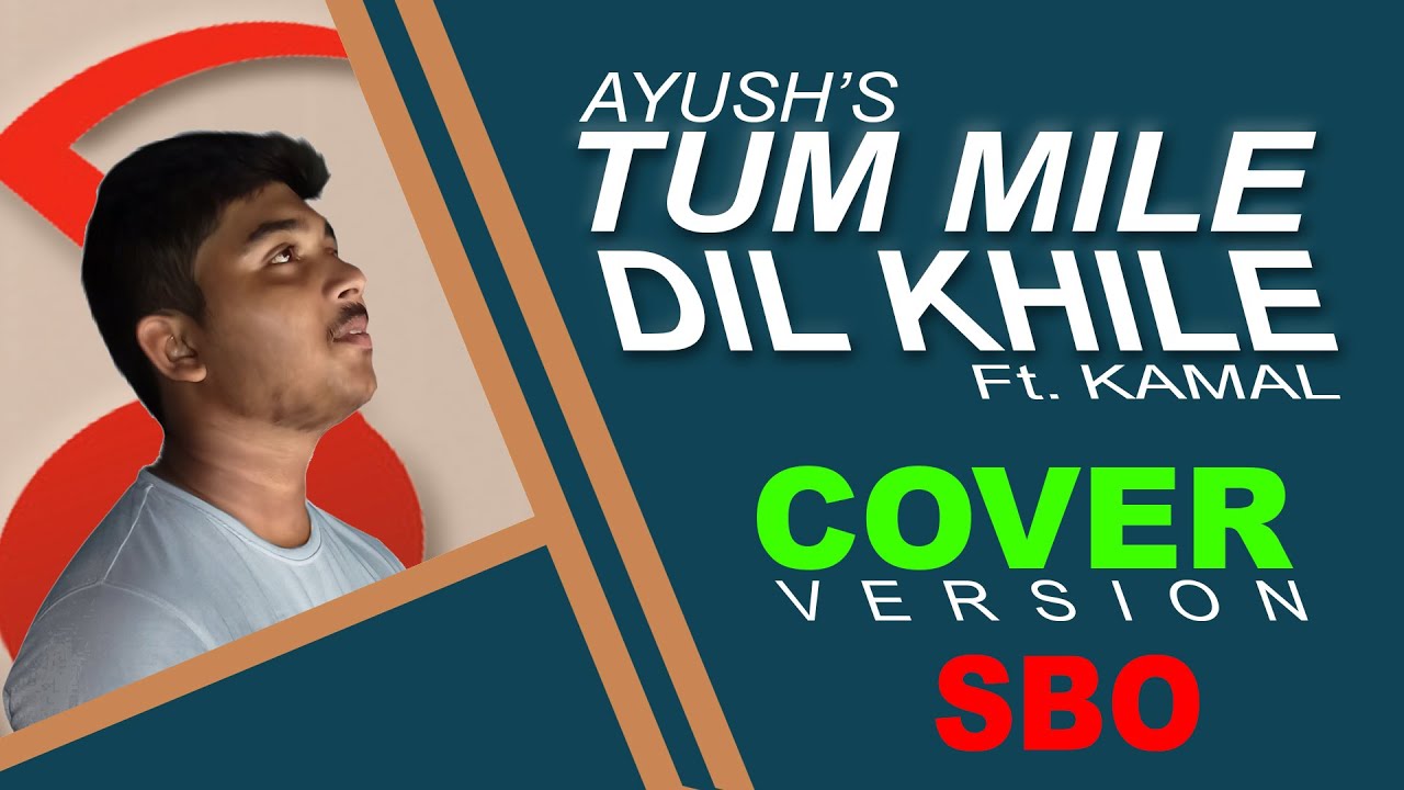 Tum_Mile_Dil_Khile ||New_Cover_Song_2020 || AYUSH_Ft._Kamal_Debnath || Singing_Box_Official ...