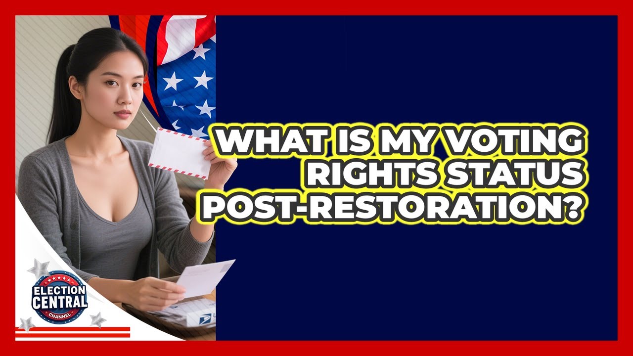 What Is My Voting Rights Status Post-restoration? - Election Central ...