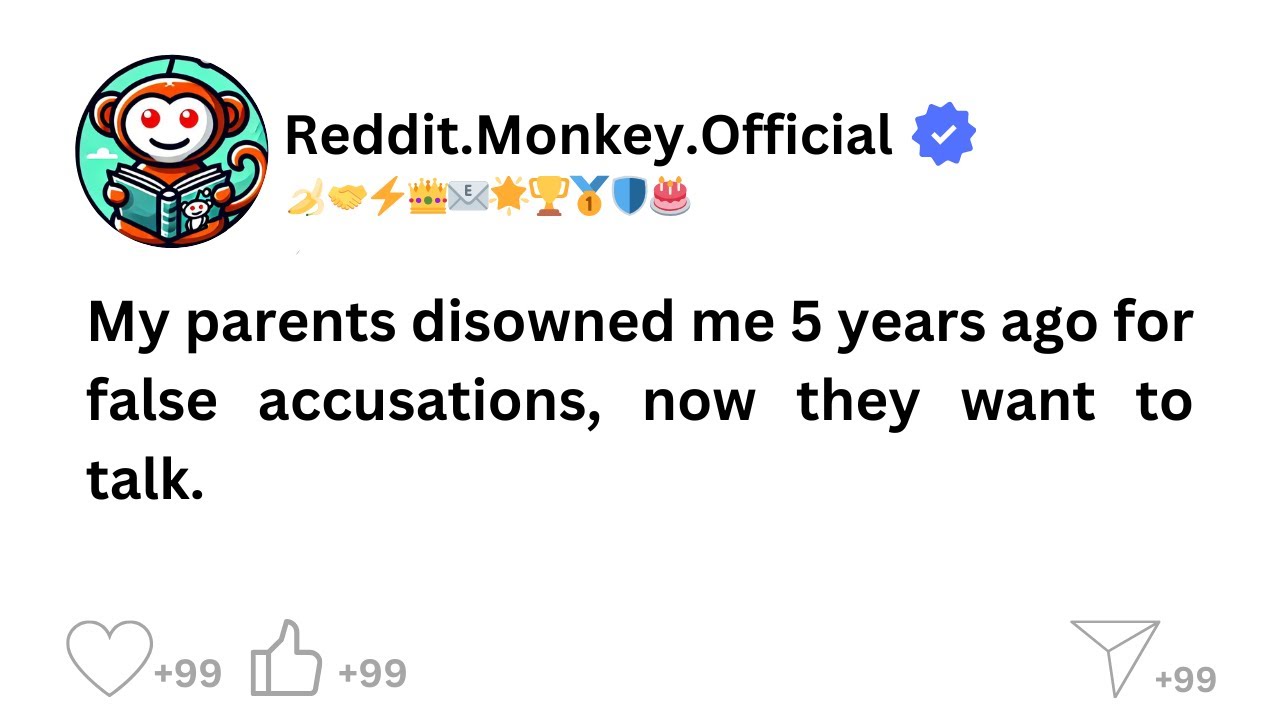 My parents disowned me 5 years ago for false accusations, now they want ...