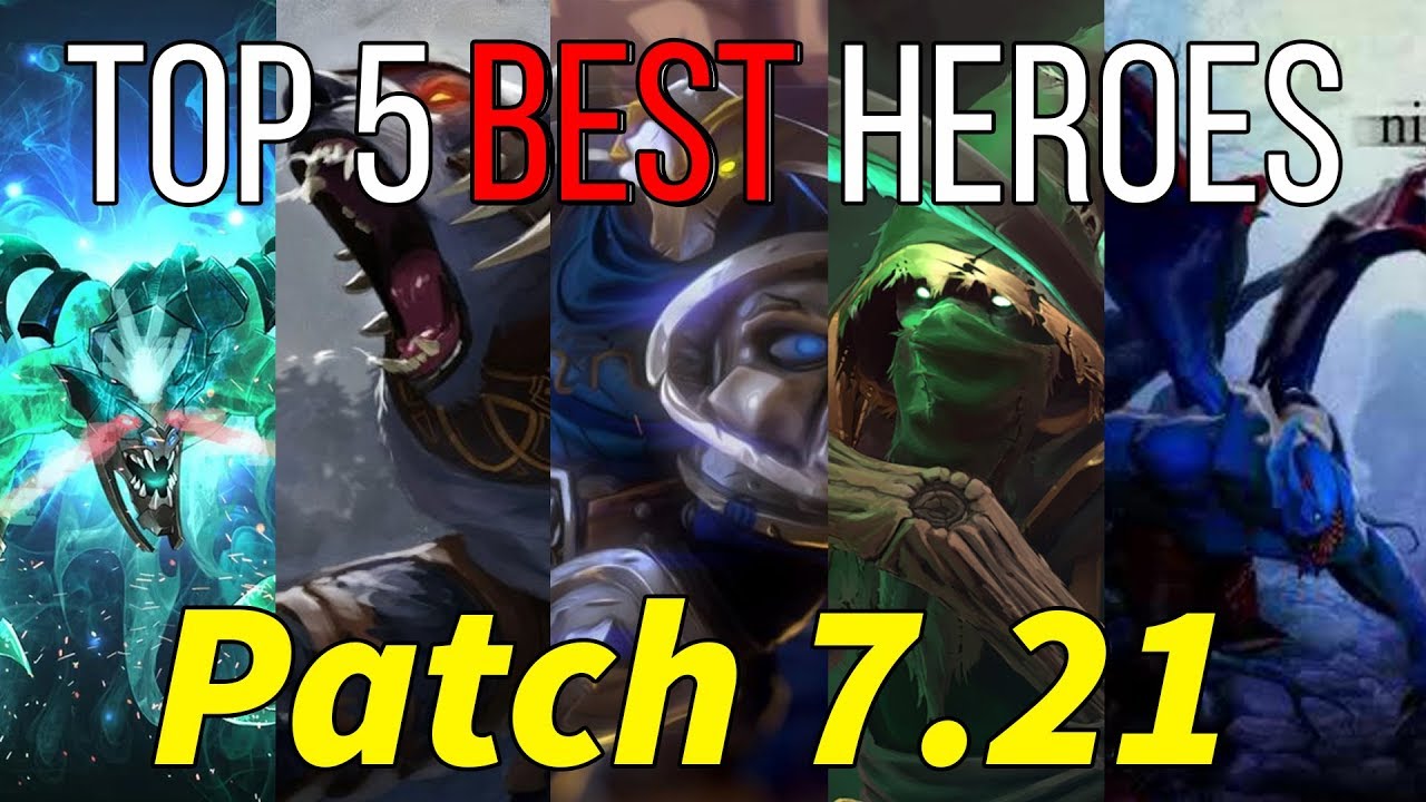 Top 5 best heroes of new meta - patch 7.21 (so far) - YouTube