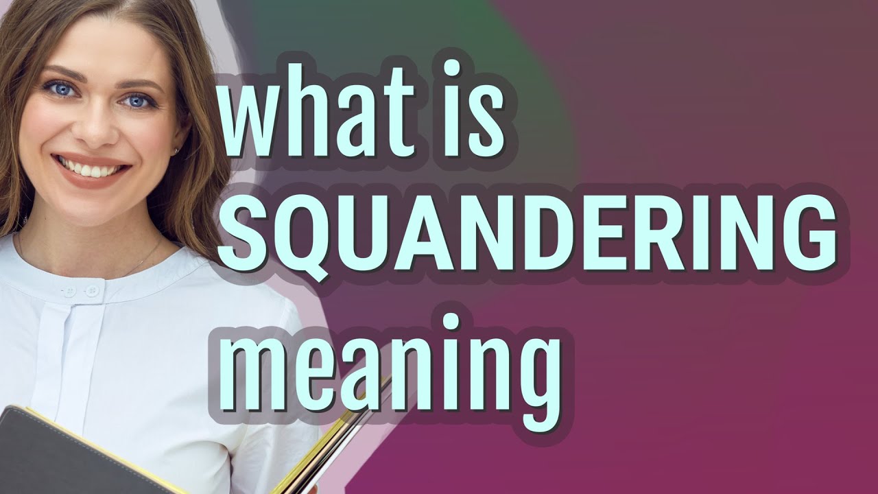 Squandering | meaning of Squandering - YouTube