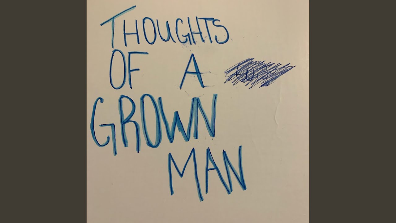 Thoughts of a Grown Man - YouTube