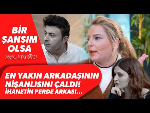 En Yakın Arkadaşının Nişanlısını Çaldı! İhanetin Perde Arkası! Bir Şansım Olsa 278. Bölüm BBO Yapım