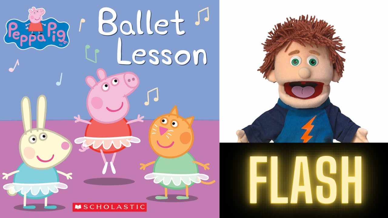 ‘Ballet lesson’ a Peppa Pig story - read aloud with Flash - UK accent ...