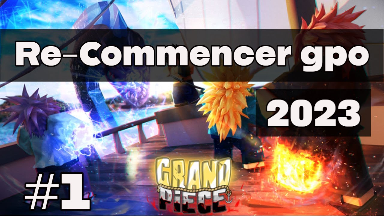 [GPO] JE RECOMMENCE GRAND PIECE ONLINE ( avec TORI) #1 - YouTube