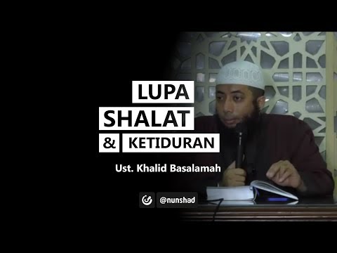 KHB - Hukum Lupa Shalat dan Ketiduran - Ust. Khalid Basalamah