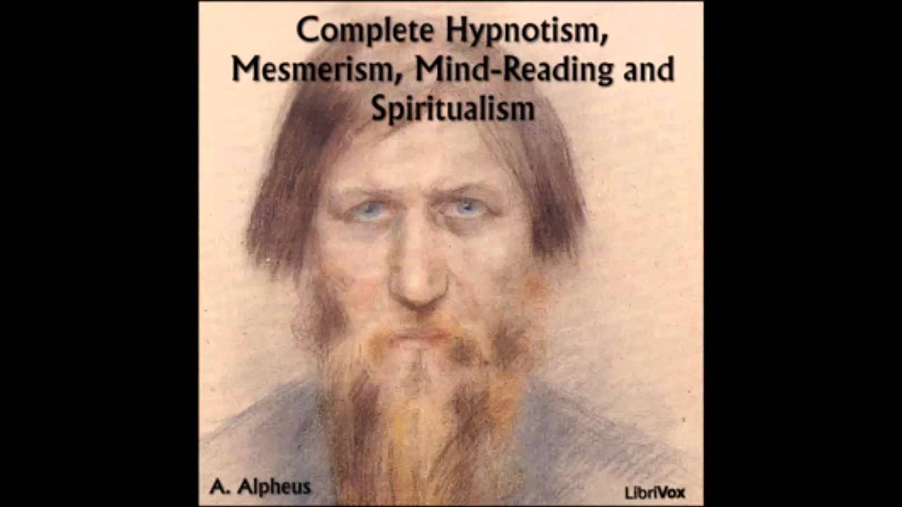 Complete Hypnotism, Mesmerism, Mind-Reading and Spiritualism (FULL ...