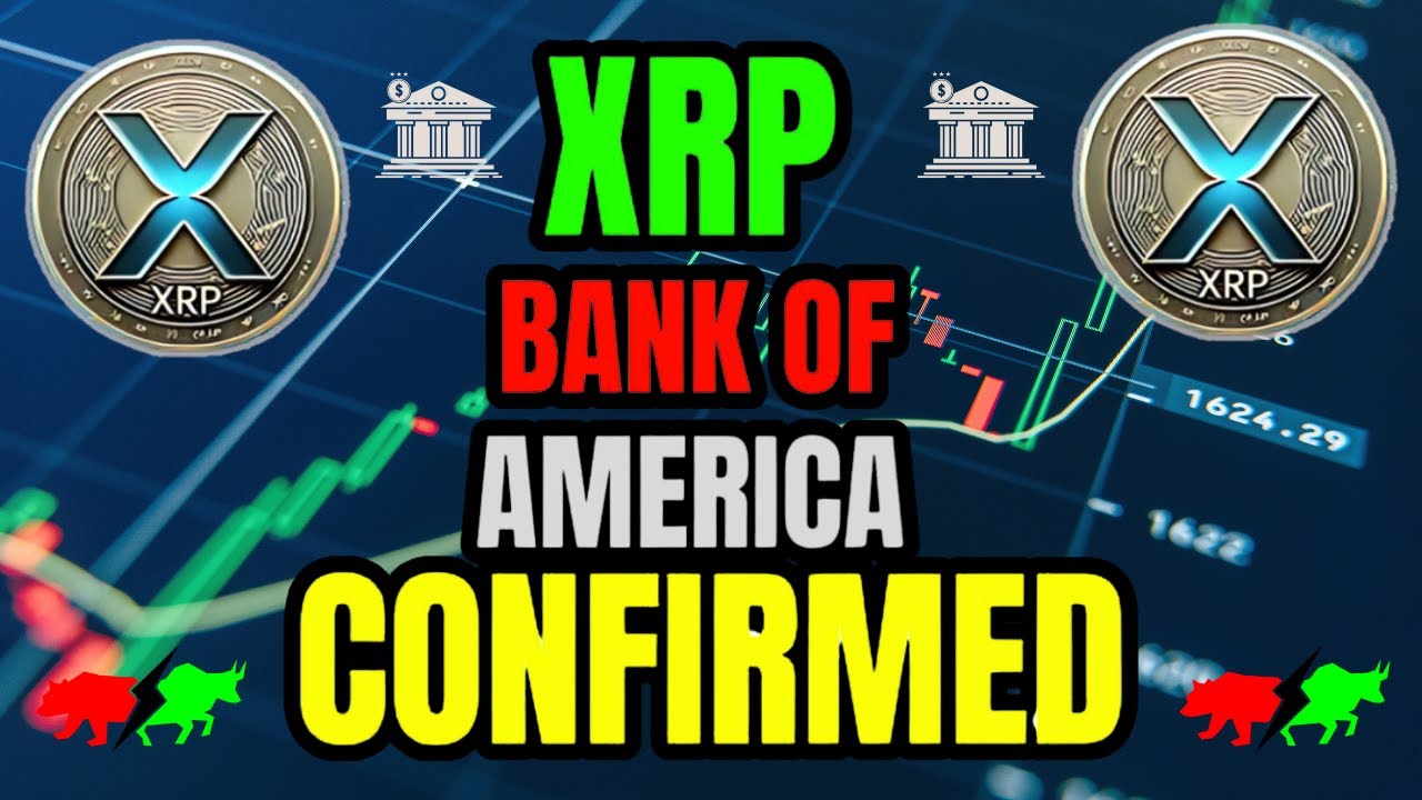 XRP NEWS : XRP & BANK OF AMERICA NEWS!! (Confirmed) ! XRP BIGGEST NEWS ...