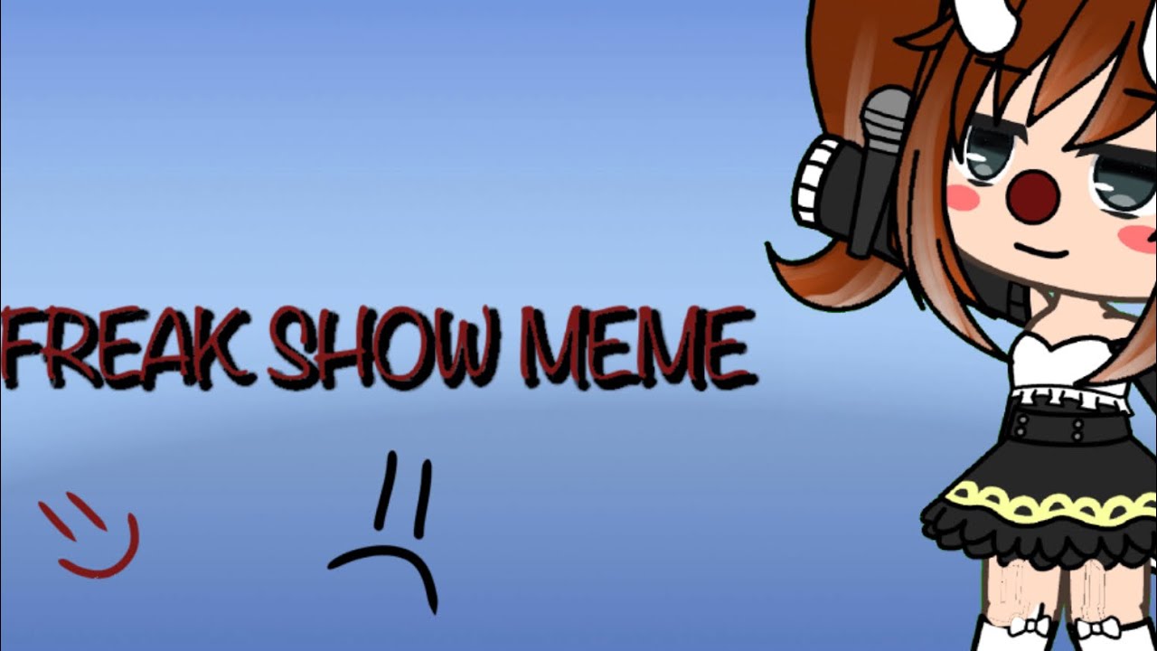 Freak Show/Gacha life - YouTube