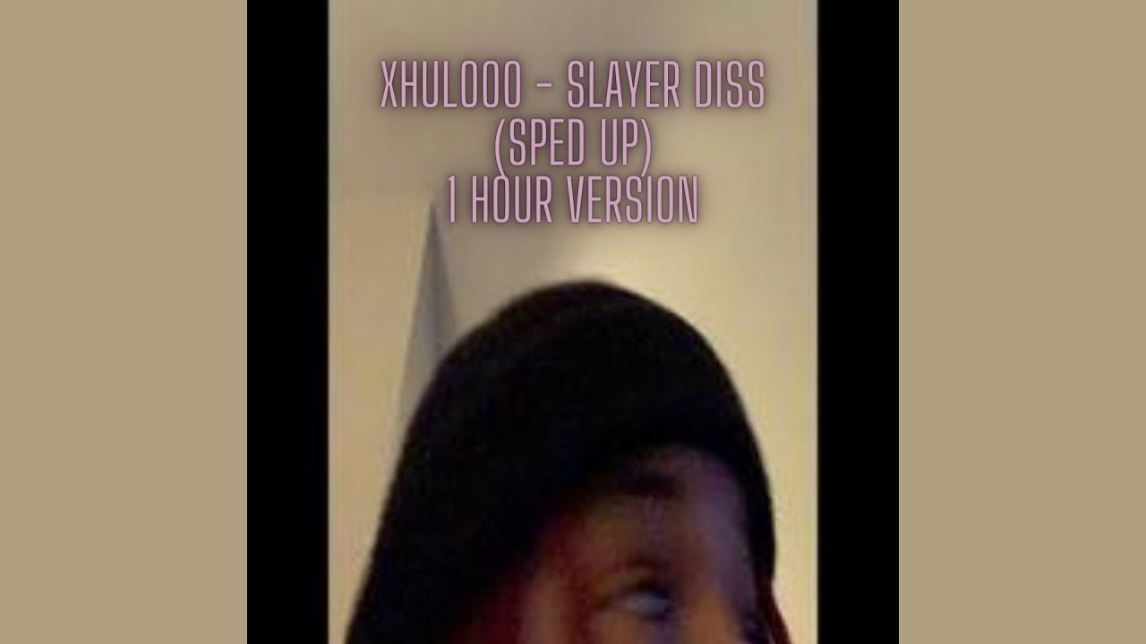 Xhulooo - Slayer Diss (Sped Up) 1 Hour Version - YouTube