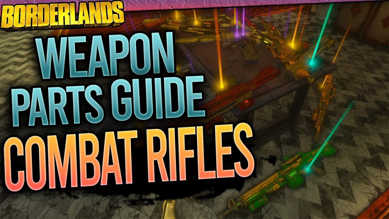 Weapon Parts Guide ep.5 - Combat Rifles | Borderlands 1 - YouTube