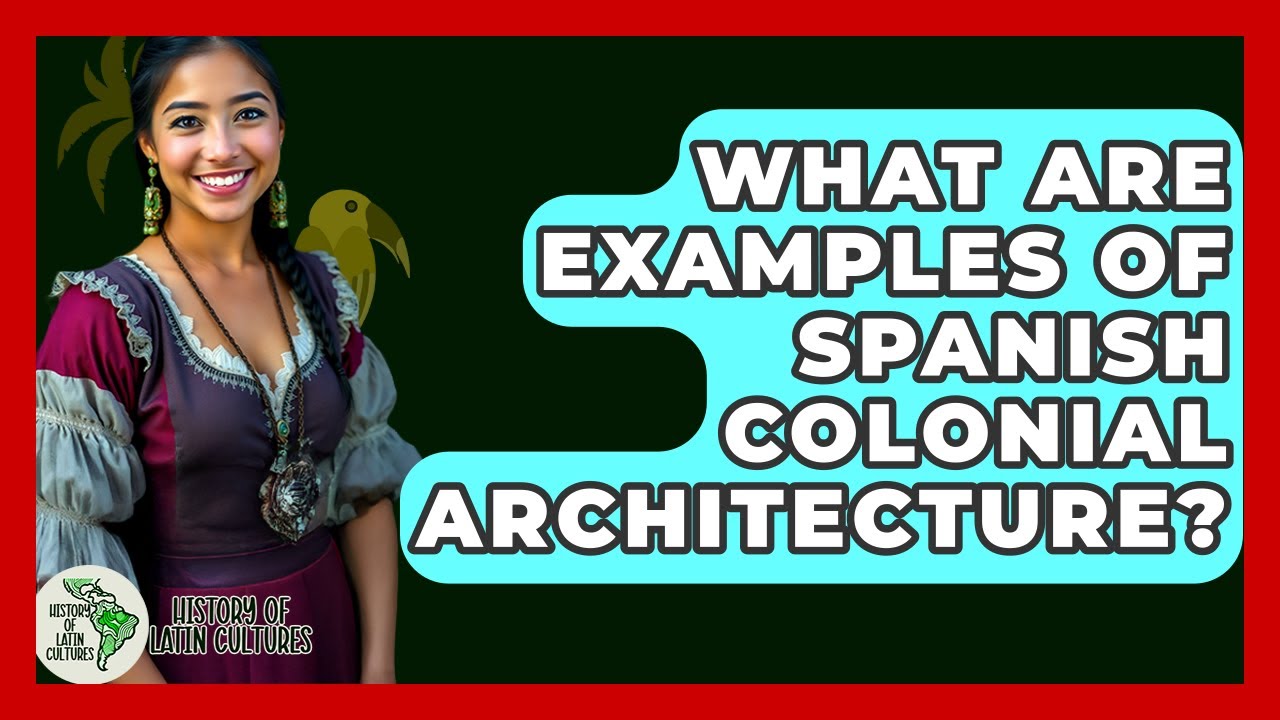 What Are Examples Of Spanish Colonial Architecture? - History Of Latin ...