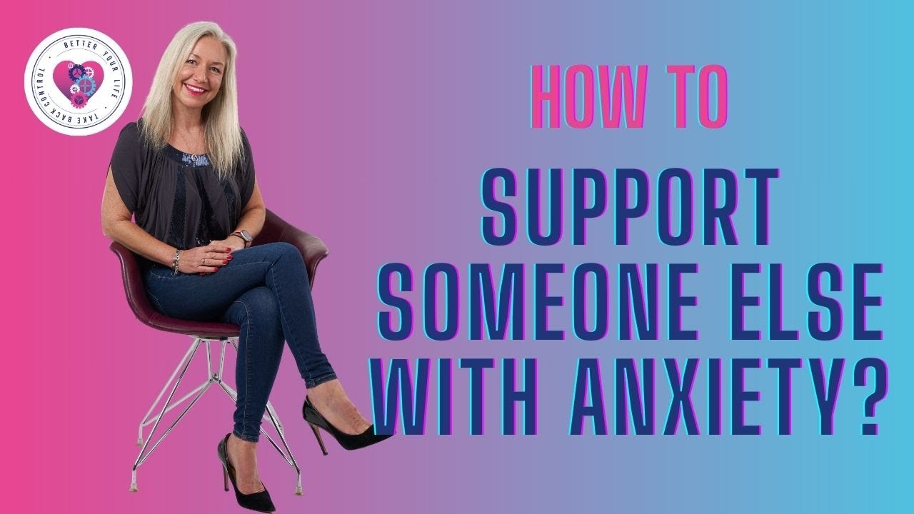 How to Support Someone Else Dealing With Anxiety - YouTube