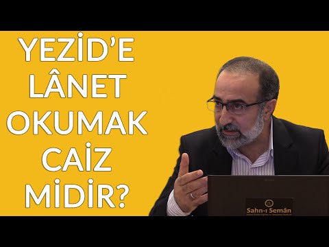 Ebubekir Sifil - Yezid'e Lânet Okumak Caiz Midir?