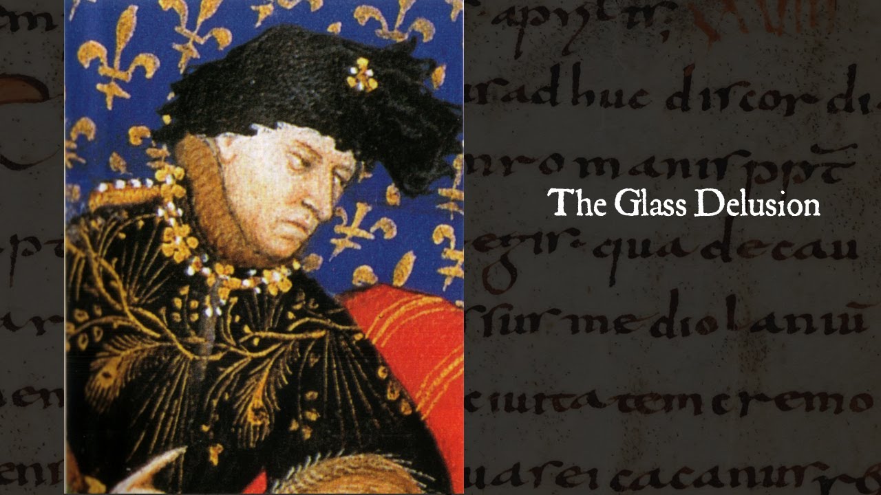 The Glass Delusion - YouTube