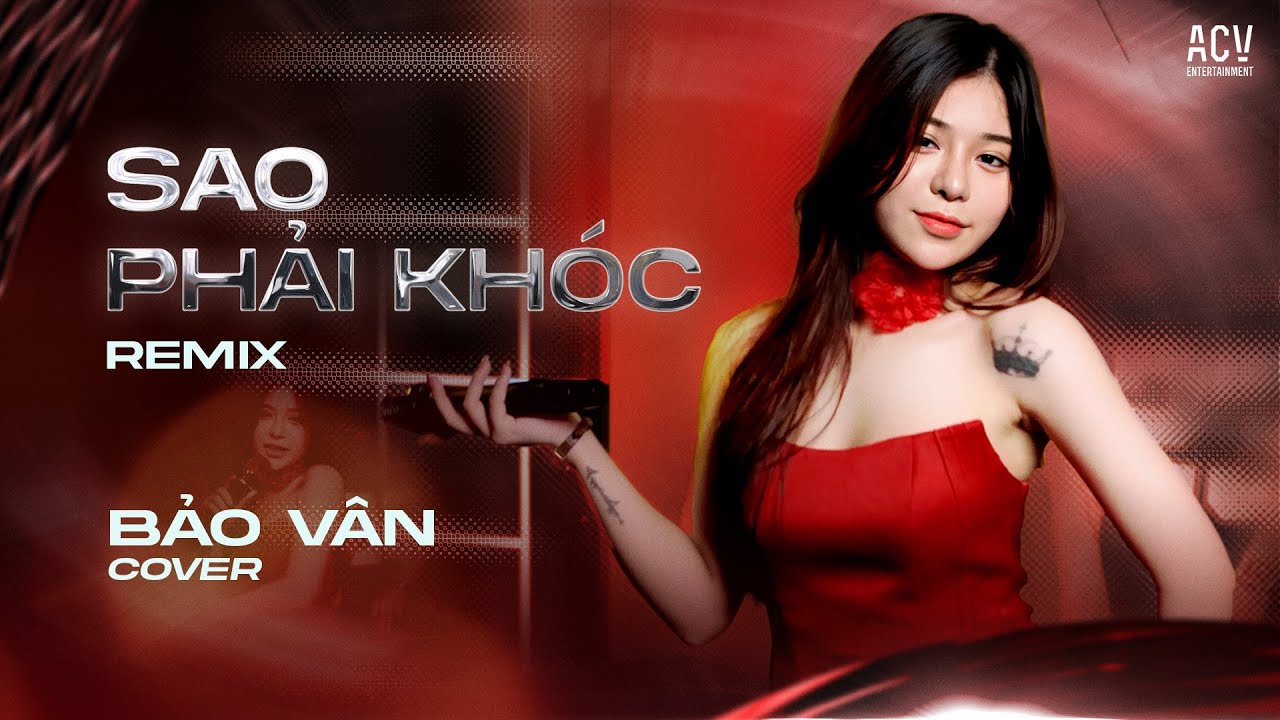 Sao Phải Khóc ACV Remix - Bảo Vân Cover x Phan Duy Anh | Là Đàn Ông Sao Phải Khóc... - YouTube