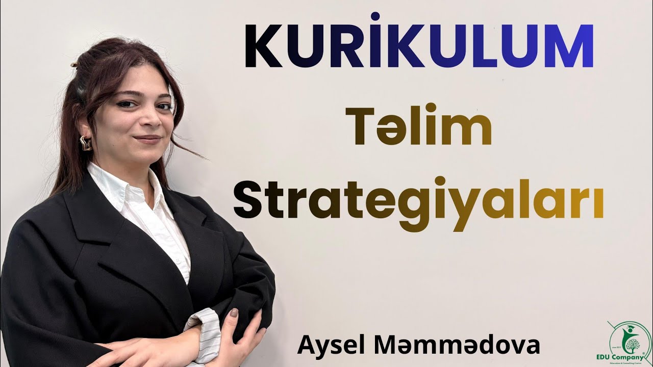 2.1.11. Təlim strategiyaları I İş üsulları I Aysel Məmmədova I 055-344 ...