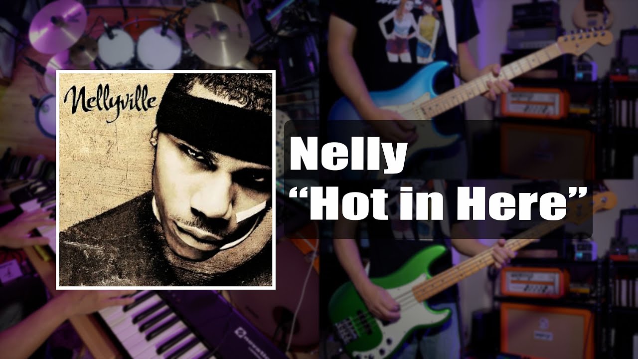 Nelly - Hot in Herre [DRUM + GUITAR + BASS + KEYBOARD COVER] @nelly ...