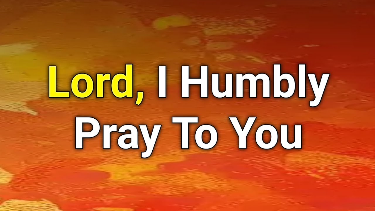 Lord, I Humbly Pray To You | Prayer For Love And Wisdom #prayers - YouTube