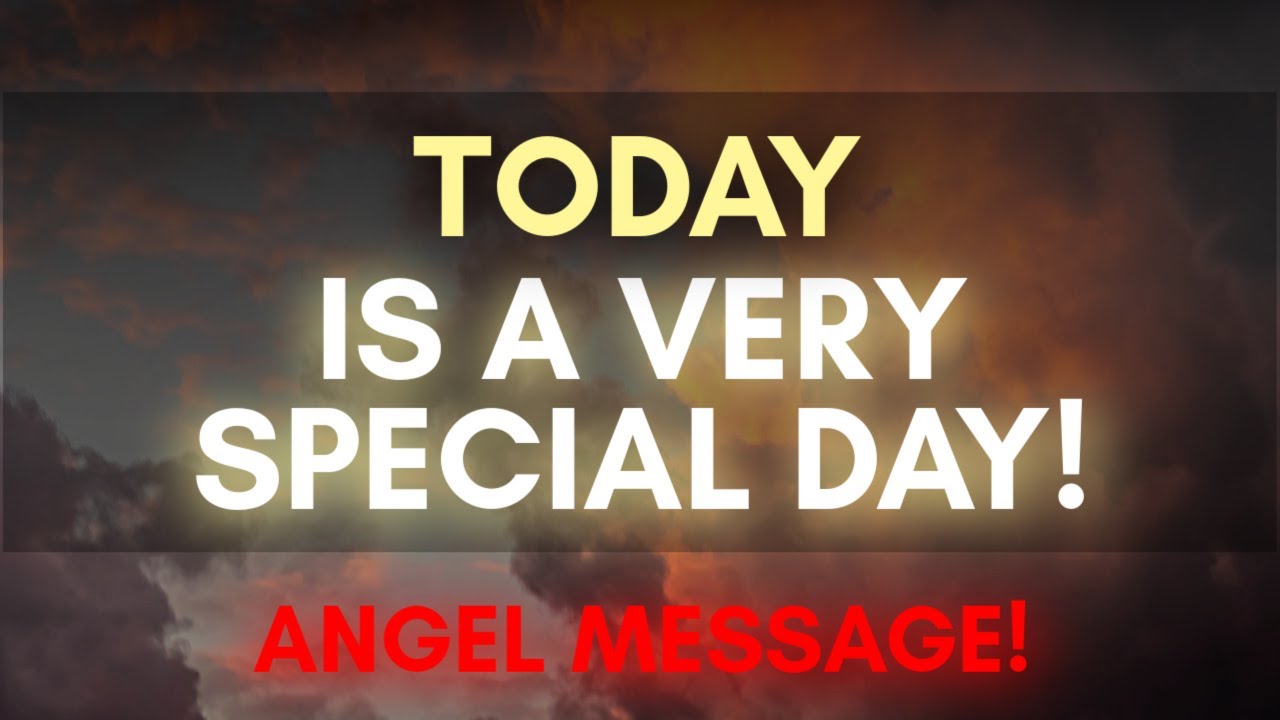 👼 ANGEL MESSAGE | TODAY IS A SPECIAL DAY! - YouTube