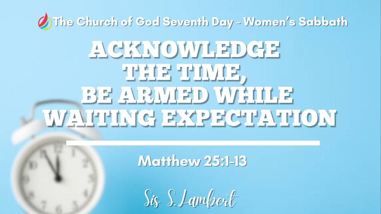 Acknowledge The Time, Be Armed While Waiting With Expectation || Sis ...