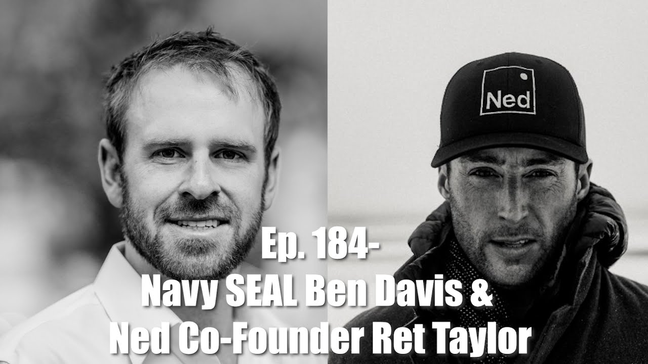 Navy SEAL Ben Davis & Ned Co-Founder Ret Taylor | Ep. 184 - YouTube