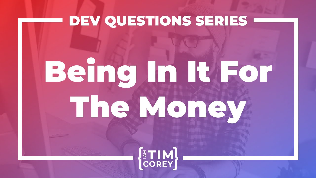 48. Is It OK To Be In Software Development For The Money? - YouTube