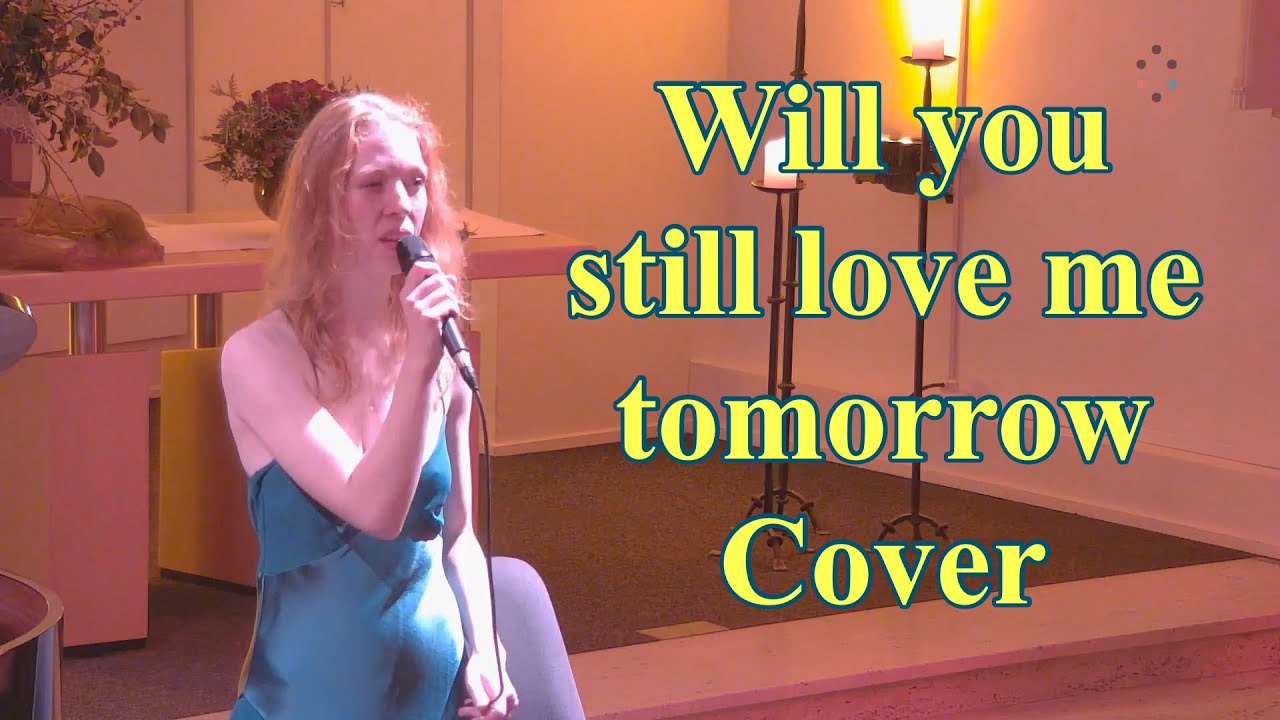 Will you still love me tomorrow (Carole King) Cover by Lisa Lehmann ...