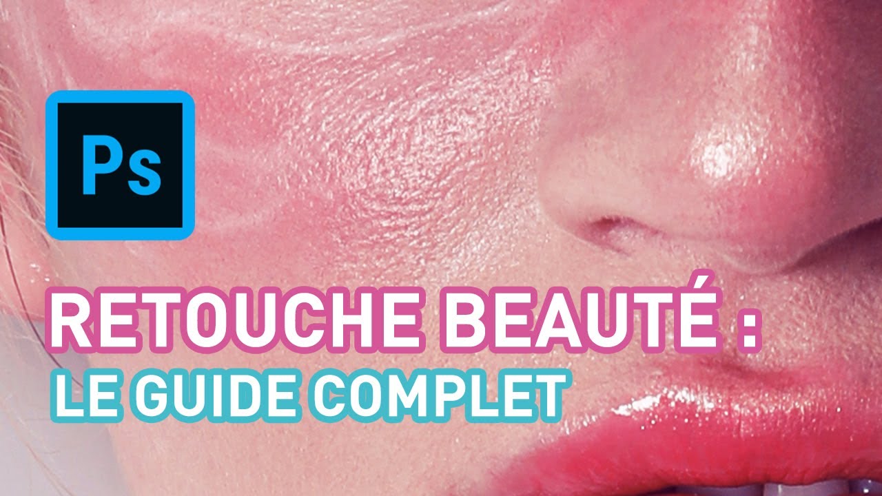 RETOUCHE BEAUTÉ : LE GUIDE COMPLET - Retouche peau & modelage visage ...
