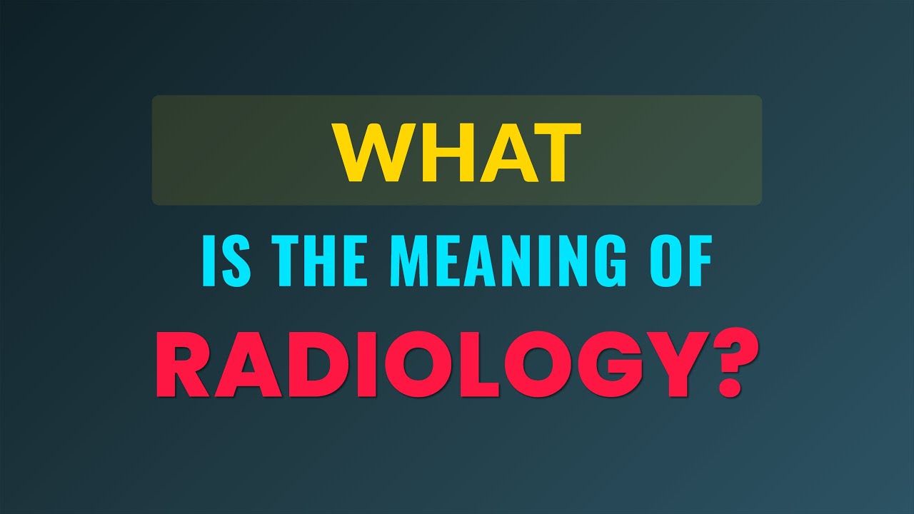 What is the meaning of Radiology? - YouTube
