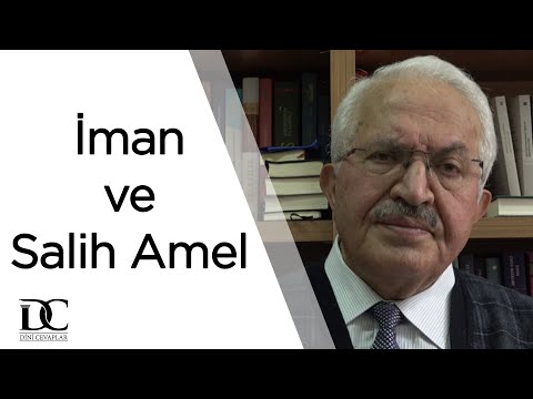 İman etmek nedir? Salih Amelin iman ile ilişkisi nedir?