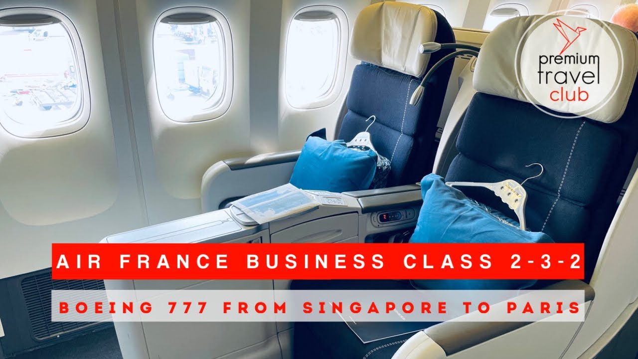 Air France Business Class Boeing 777 2 3 2 Configuration Singapore To Air France Business Class Boeing 777 2 3 2 Configuration Singapore To